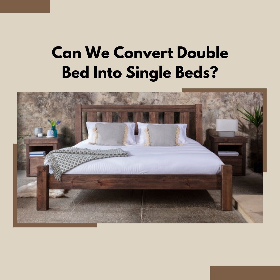 Unlocking Space Versatility: Can You Convert a Double Bed into Single ...